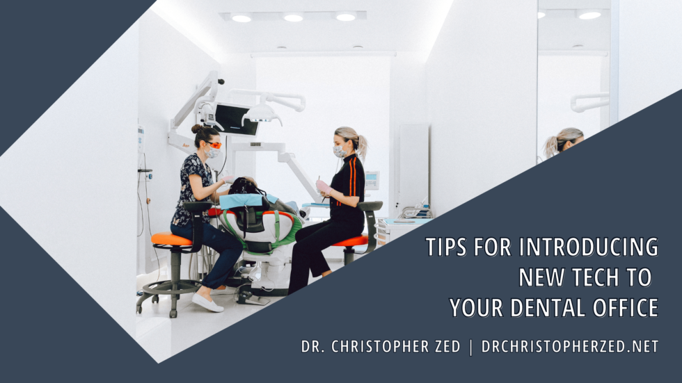 Tips for Introducing New Tech to Your Dental Office | Dr. Christopher ...